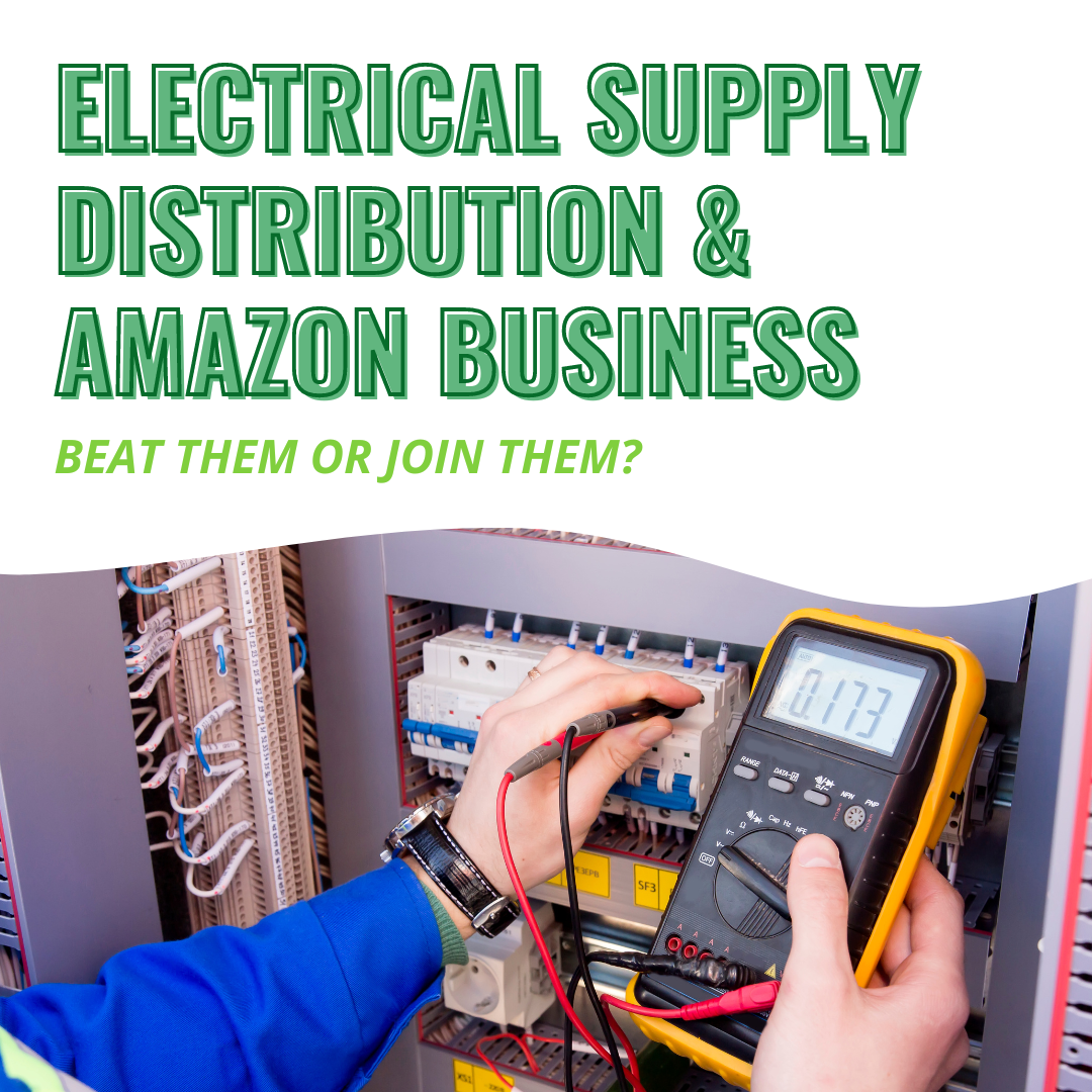 Electrical Supply Distribution and Amazon Business: Beat Them or Join ...