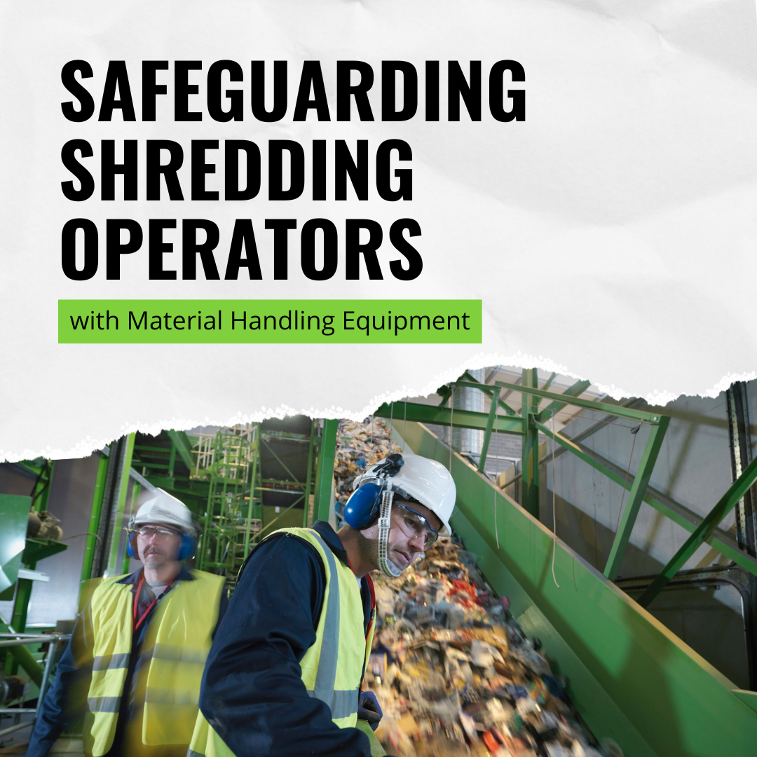 Safeguarding Shredding Operators with Material Handling Equipment - Blog
